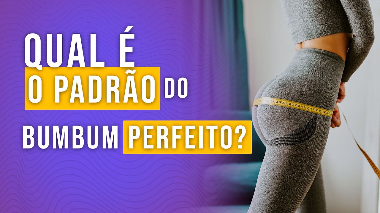 O padrão do Bumbum perfeito desvendado! - YouTube
