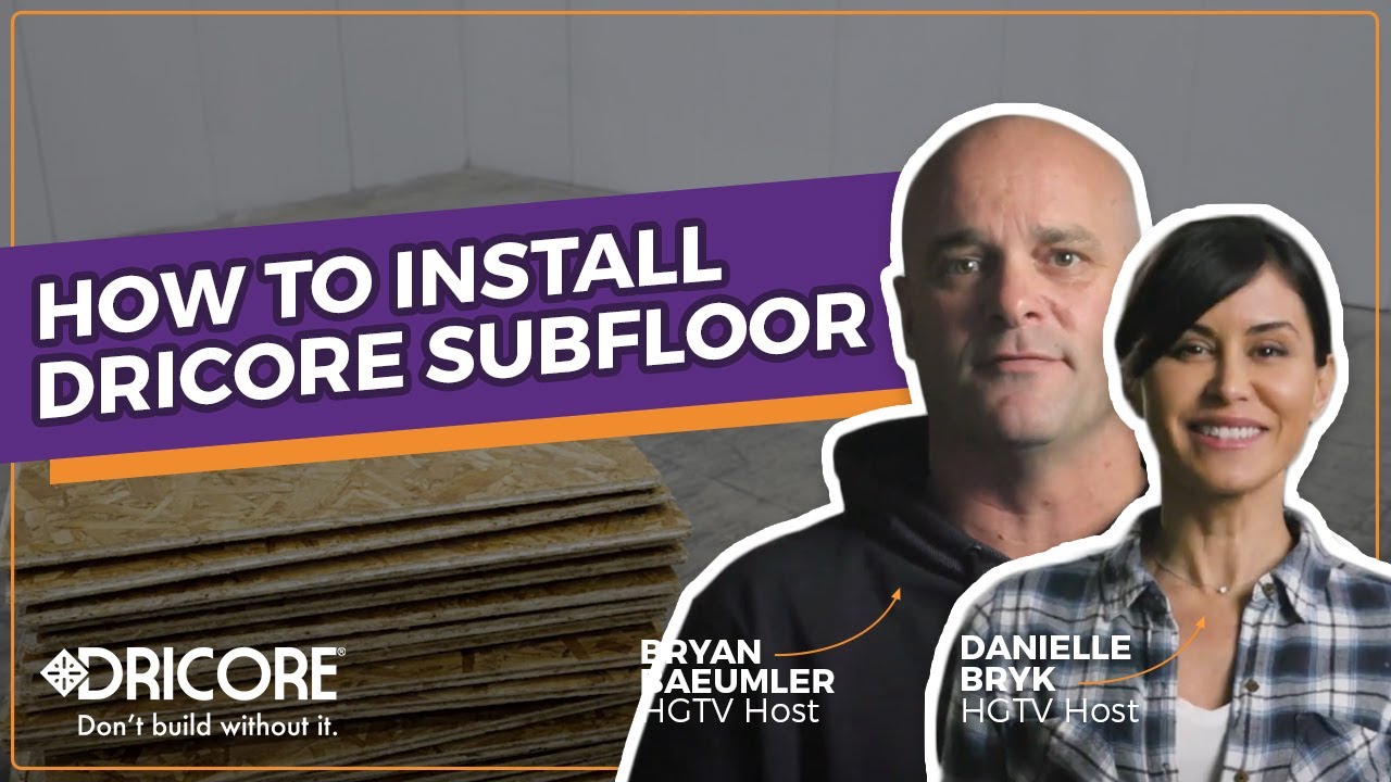 How to Install DRICORE Subfloor 📓 with Bryan Baeumler & Danielle Bryk 🛠 ...