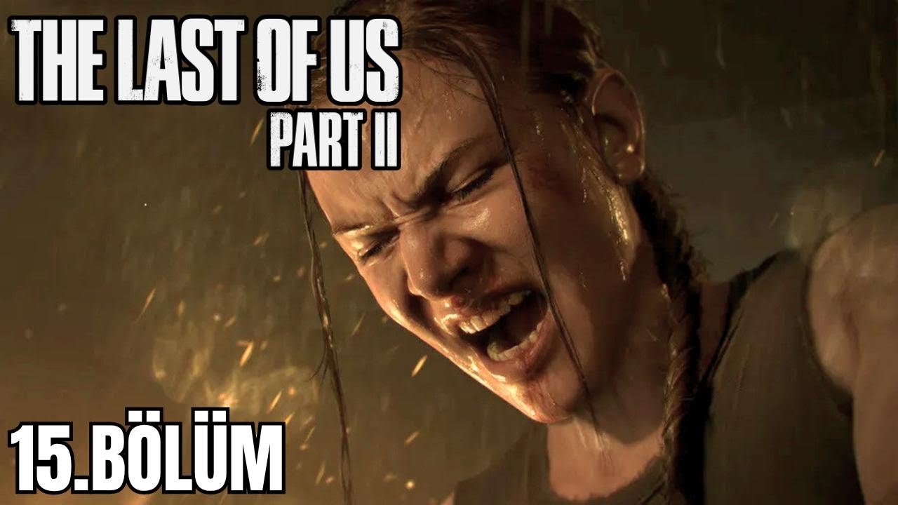 ABBY’NİN VİCDANI! | THE LAST OF US PART II | BÖLÜM 15 | - YouTube