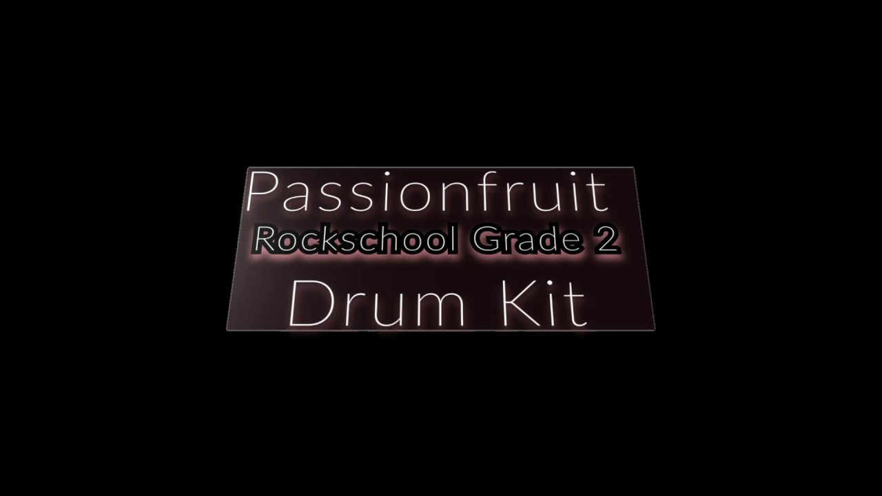 Passionfruit. Rockschool drum kit Grade 2 - YouTube