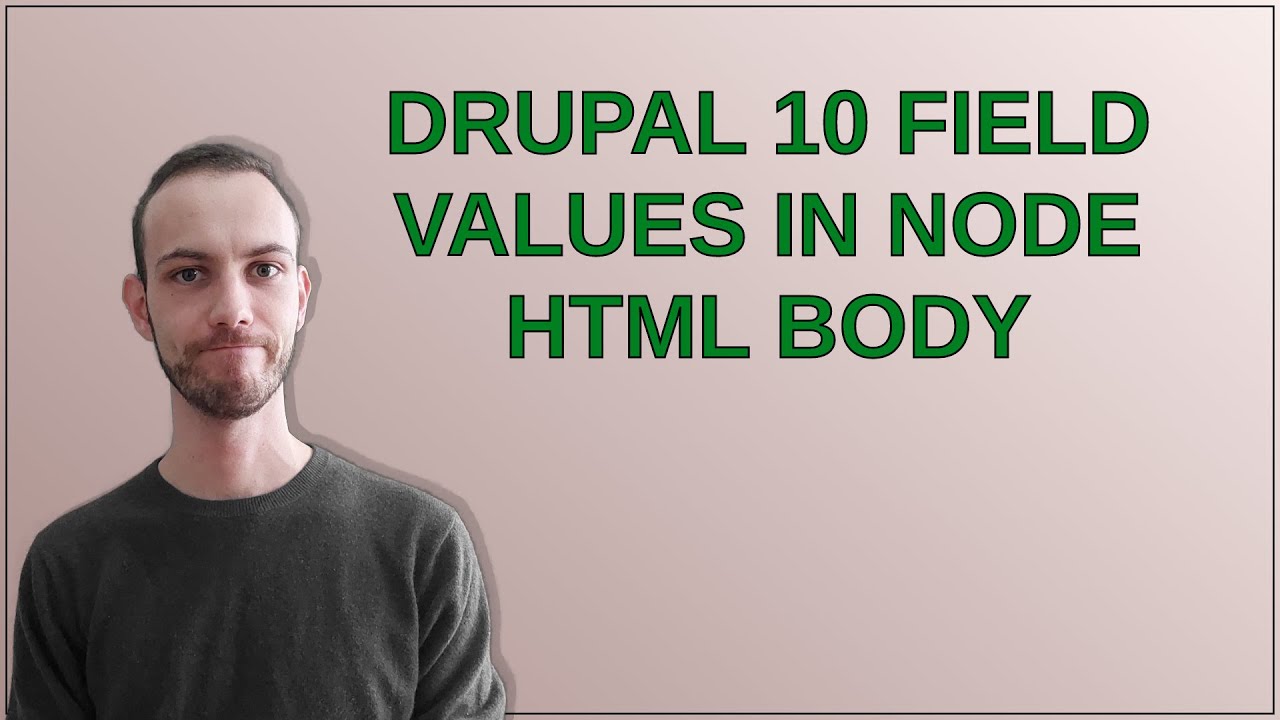 Drupal 10 Field Values In Node Html Body Youtube 4591