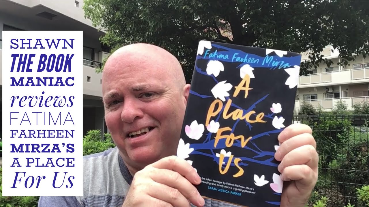 Shawn The Book Maniac reviews Fatima Farheen Mirza’s A Place For Us ...