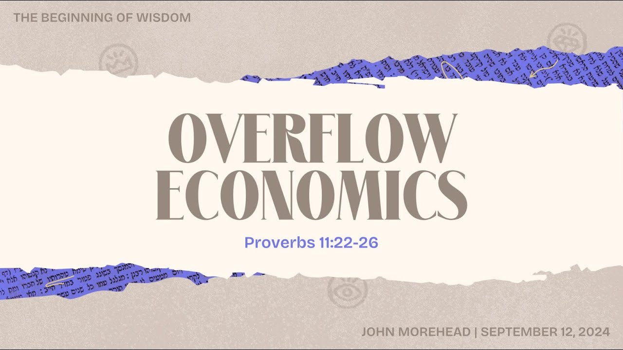 Overflow Economics | Proverbs 11:22-26 | YAM 9/12/24 - YouTube