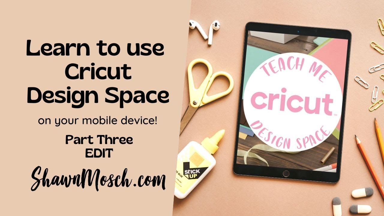 Teach Me Cricut Design Space on iPad - Part Three - The Edit Button ...