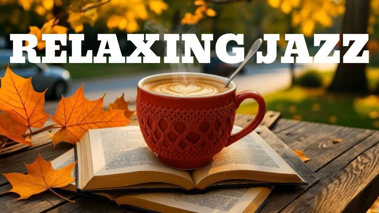 Relaxing Morning Jazz 🍁 Cozy Autumn Jazz Coffee Music & Bossa Nova ...