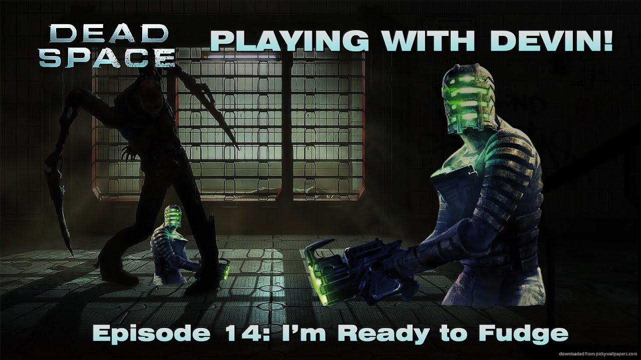 PLAYING WITH DEVIN! | I'm Ready to Fudge (Dead Space Episode 14) - YouTube