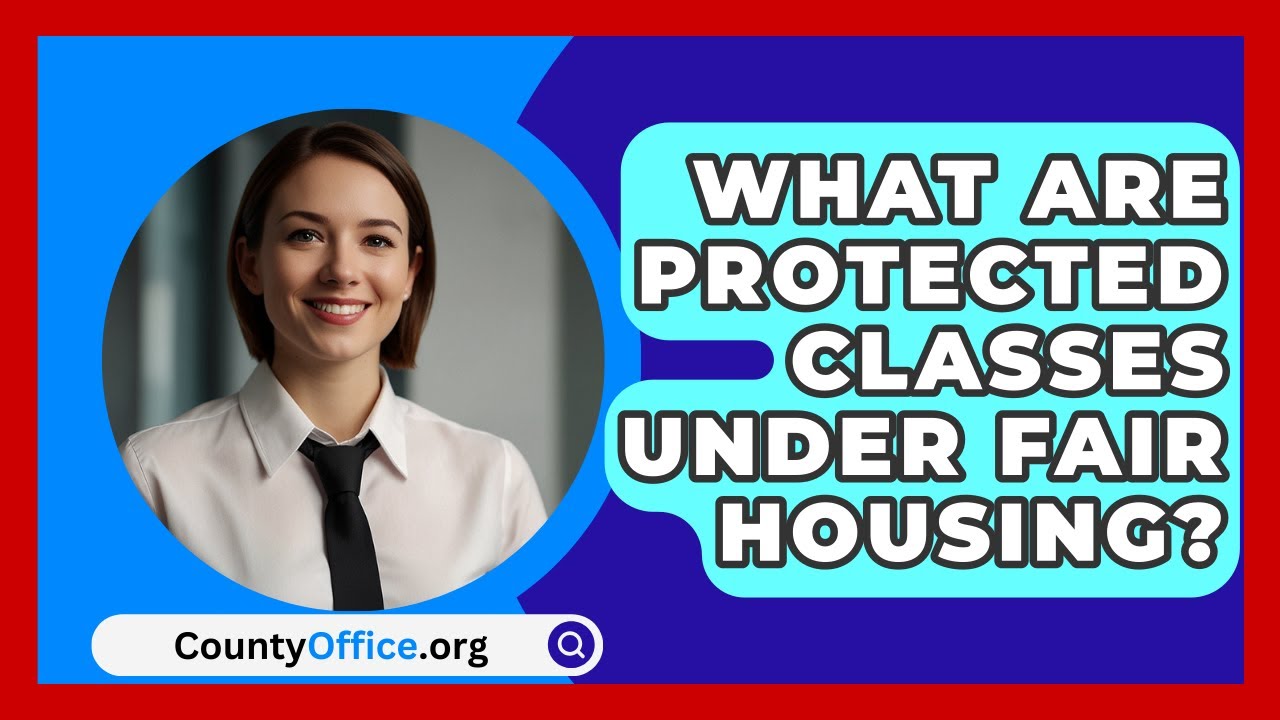 What Are Protected Classes Under Fair Housing? - CountyOffice.org - YouTube
