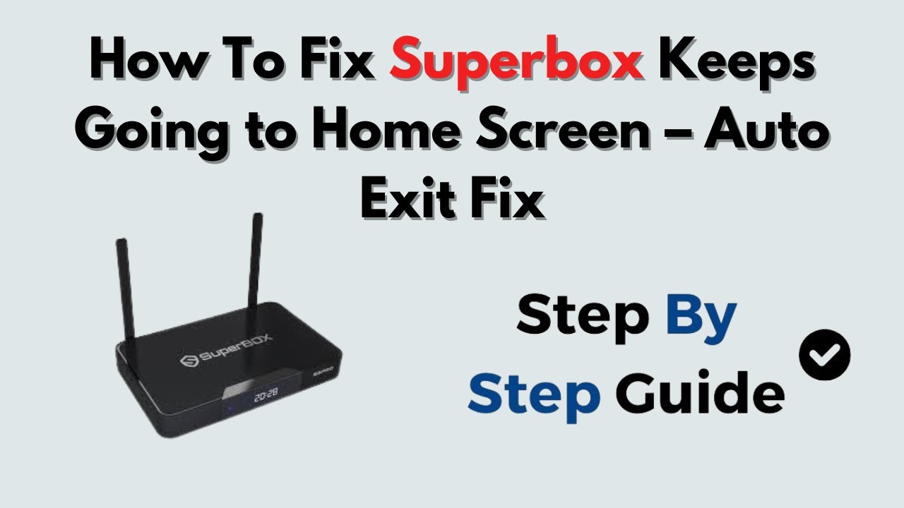 How To Fix Superbox Keeps Going to Home Screen – Auto Exit Fix - YouTube