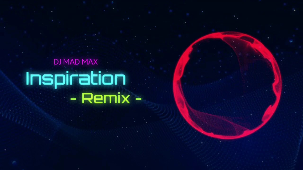 DJ MAD MAX - INSPIRATION (Remix) - YouTube
