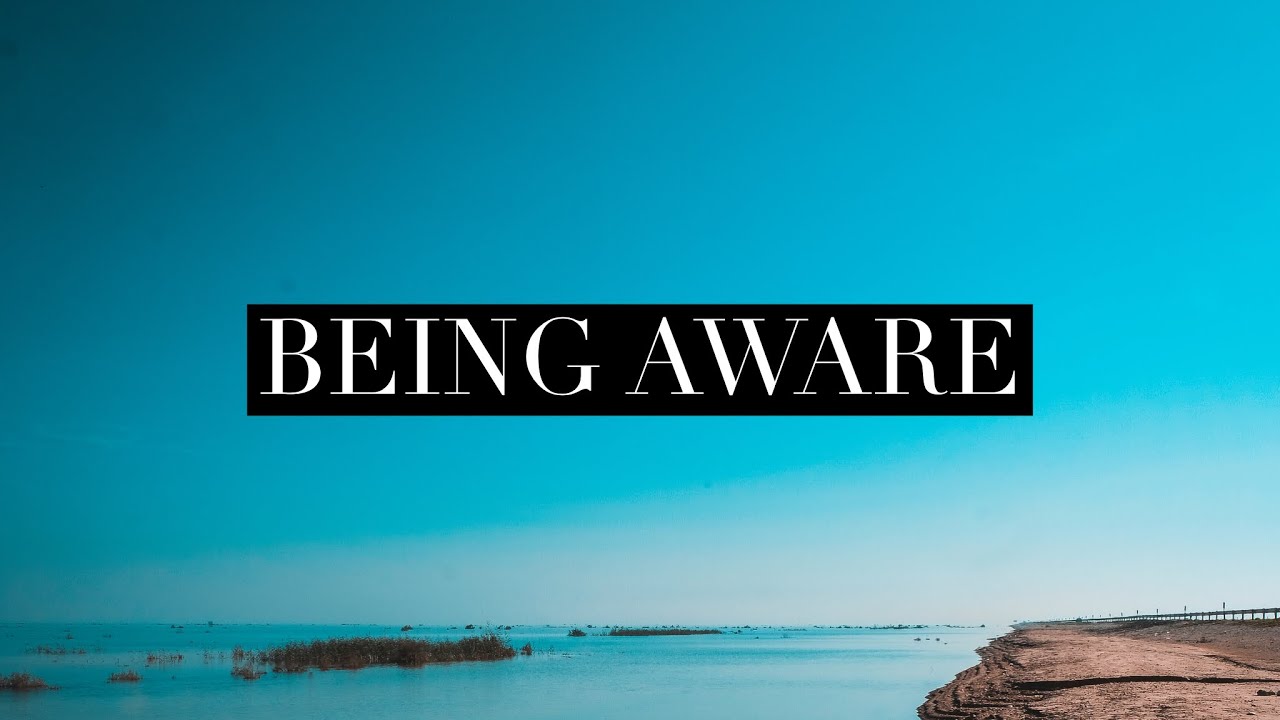Being Aware - YouTube