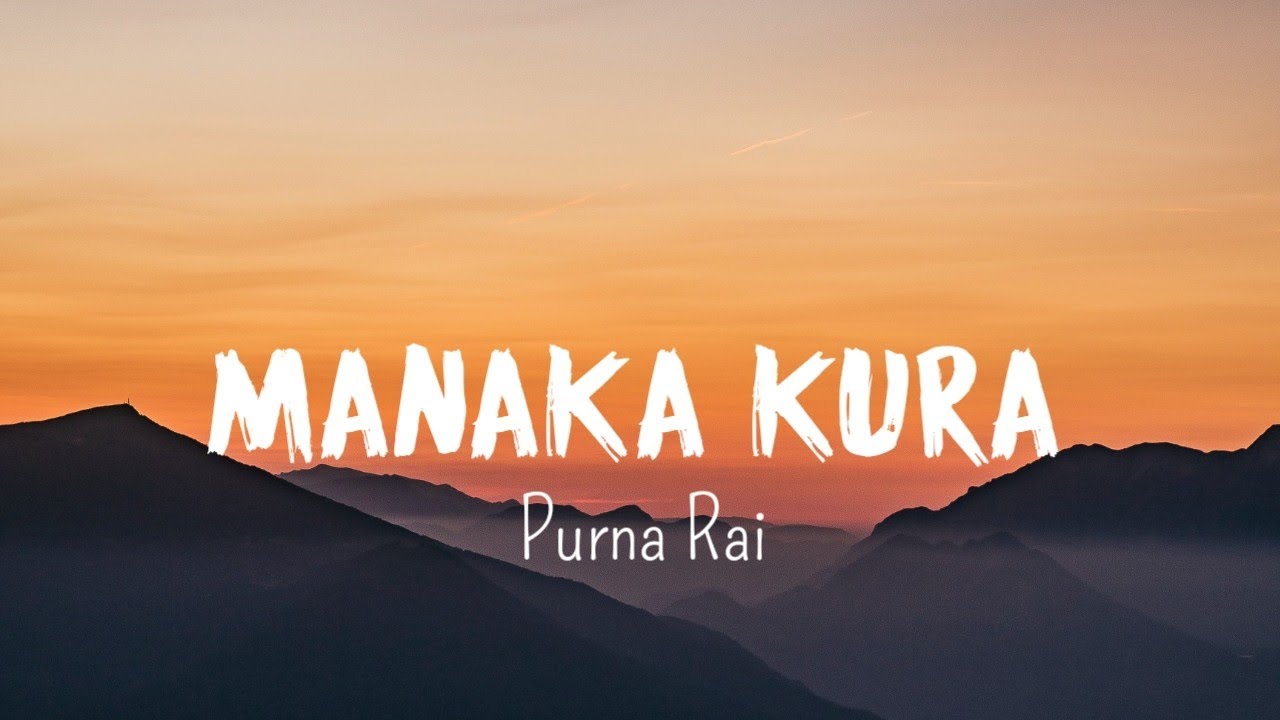 Mana Ka Kura - Purna Rai (Lyrics) - YouTube