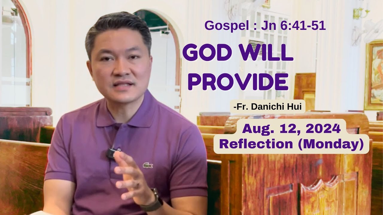 GOD WILL PROVIDE - Gospel Reflection by Fr. Danichi Hui on Aug. 12 ...