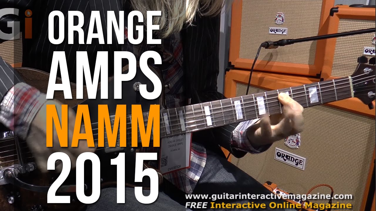 Orange Amps NAMM 2015 | Guitar Interactive Magazine - YouTube