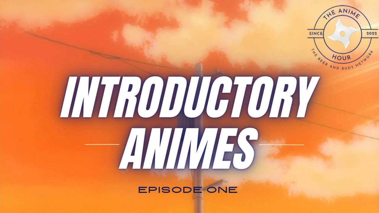 Anime Hour Episode 1| “Which is the Best Introductory Anime of all time ...