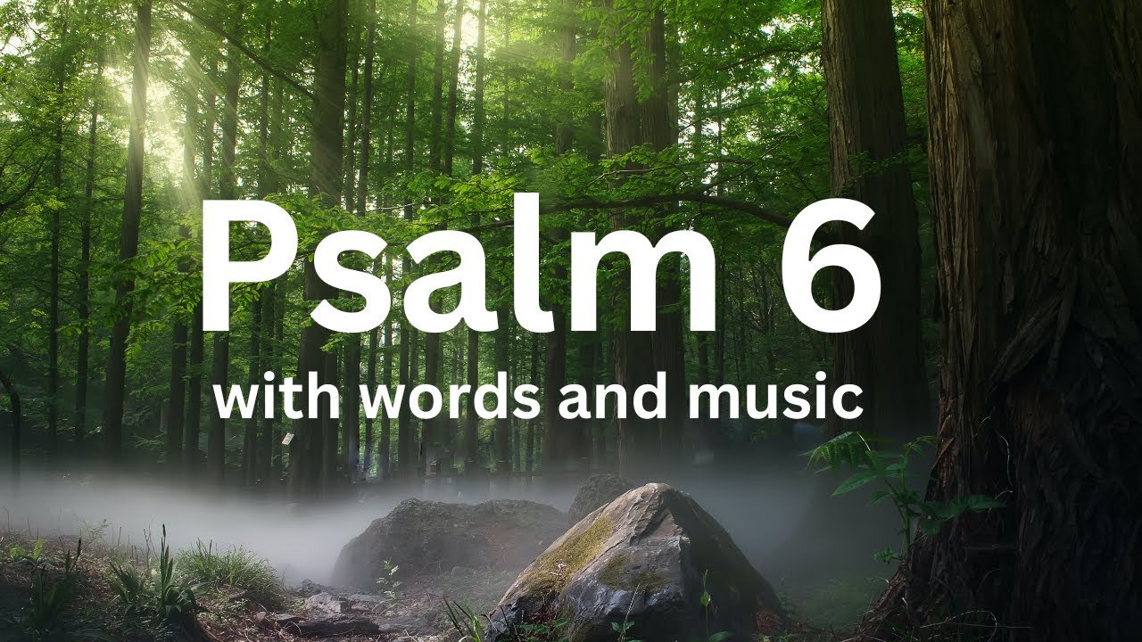 Psalm 6 - With Words and Soaking Song
