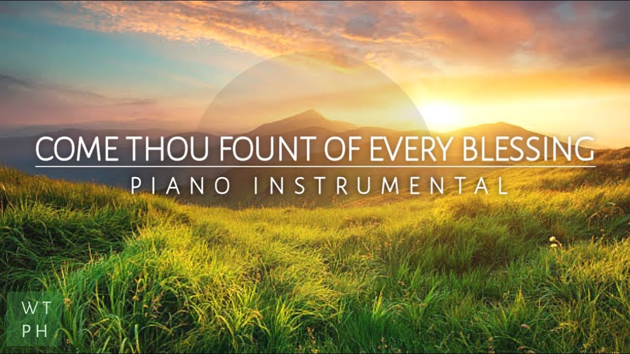 Come Thou Fount Of Every Blessing | Hymn | Instrumental Piano With ...
