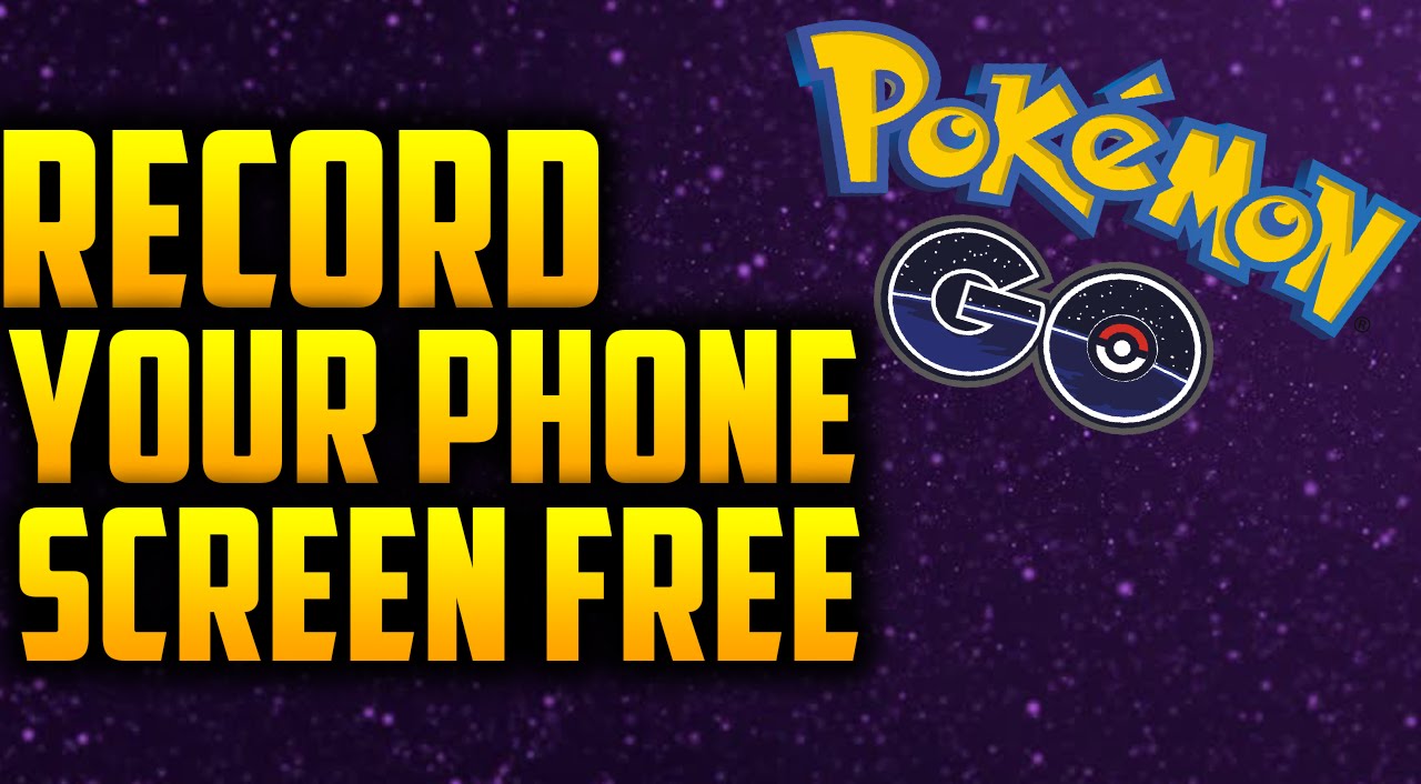 HOW TO RECORD POKEMON GO ON YOUR PHONE FOR FREE!!! (IPHONE + ANDROID ...