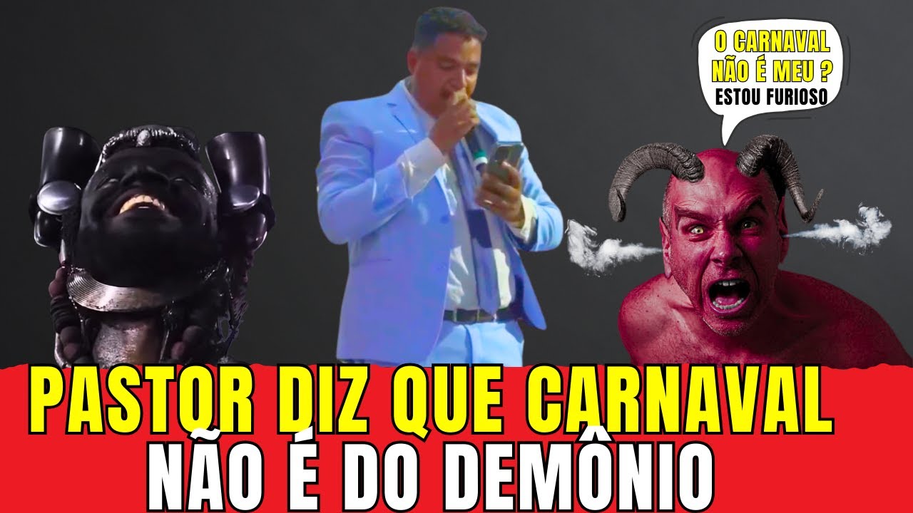 PASTOR DIZ QUE CARNAVAL NÃO É DO DEMÔNIO E CRÍTICA IGREJAS E PASTORES ...