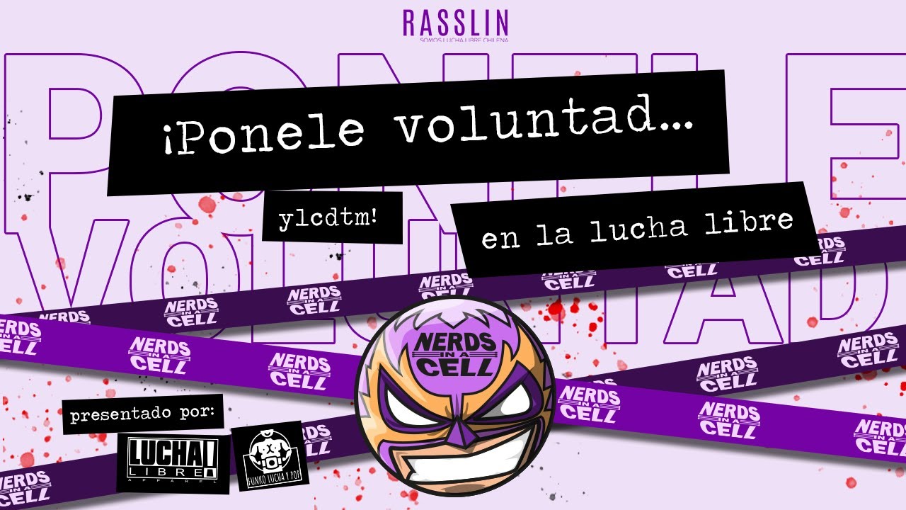 ¡Ponele voluntad... a la lucha libre! - Nerds in a Cell #53 - YouTube