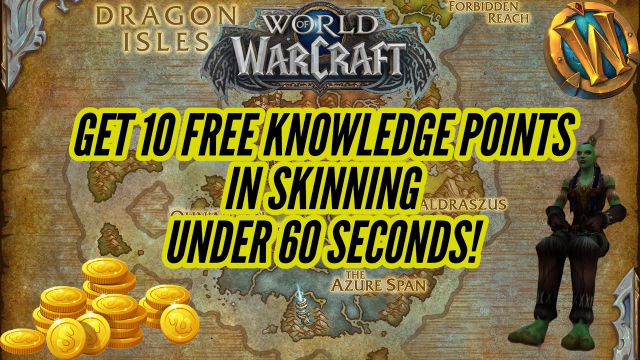Get 10 FREE Knowledge Points in Skinning UNDER 60 SECONDS! | World of Warcraft Dragonflight ...