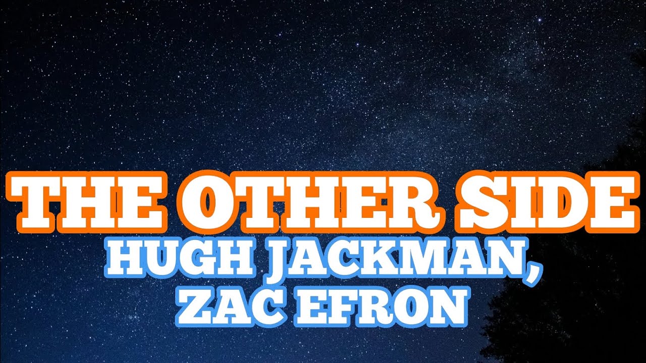 Hugh Jackman, Zac Efron - The Other Side (Lyrics) - YouTube