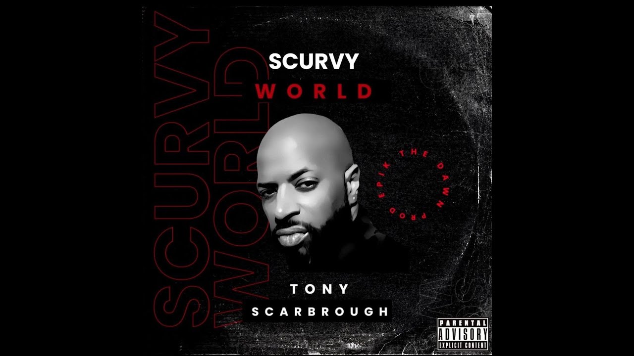 TONY SCARBROUGH - SCURVY GAME feat JOHNNNY BeBAD .. prod EPIK THE DAWN ...