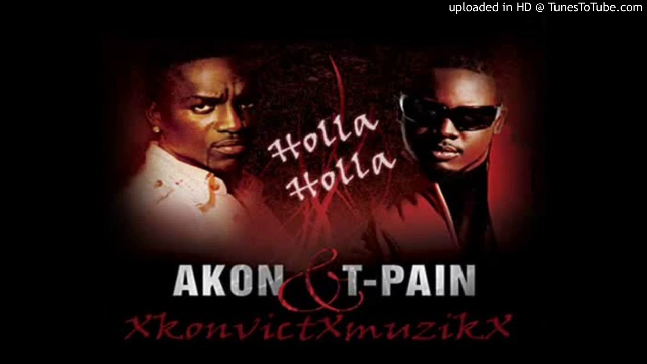 Akon Ft T-pain holla holla 2018 remix - YouTube
