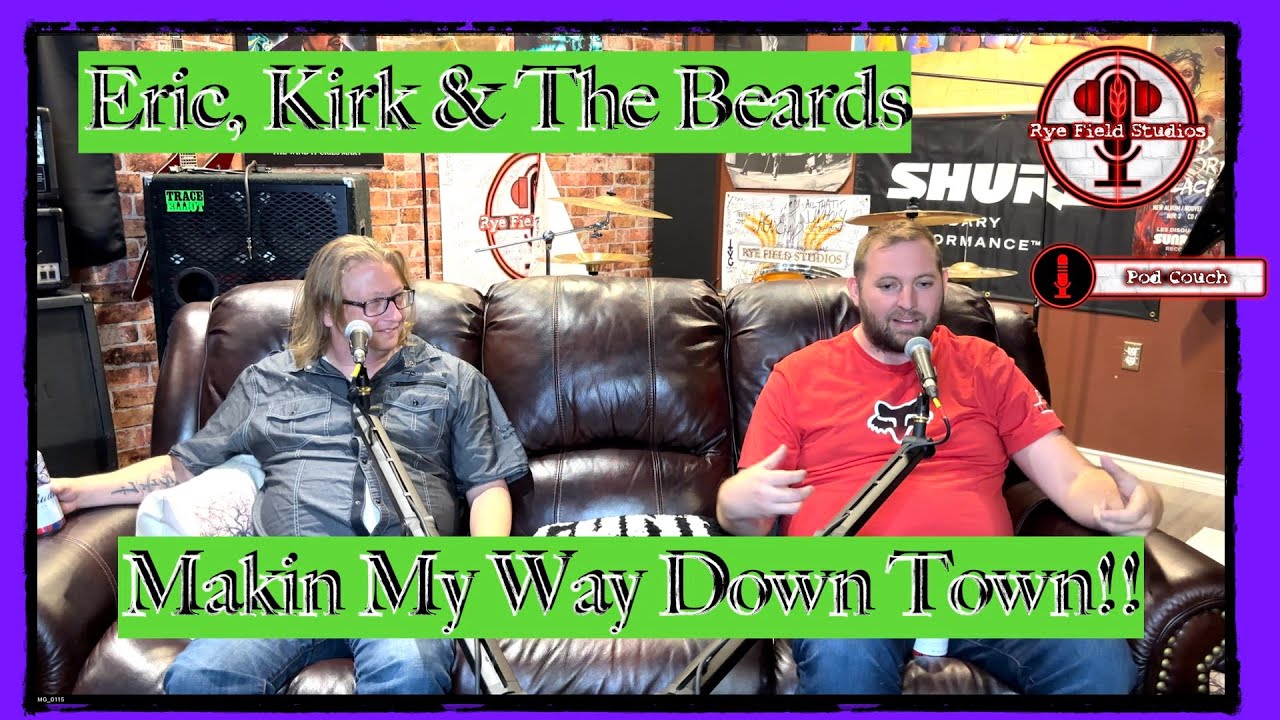 Makin My Way Downtown: Eric, Kirk And The Beards!! #podcast - YouTube