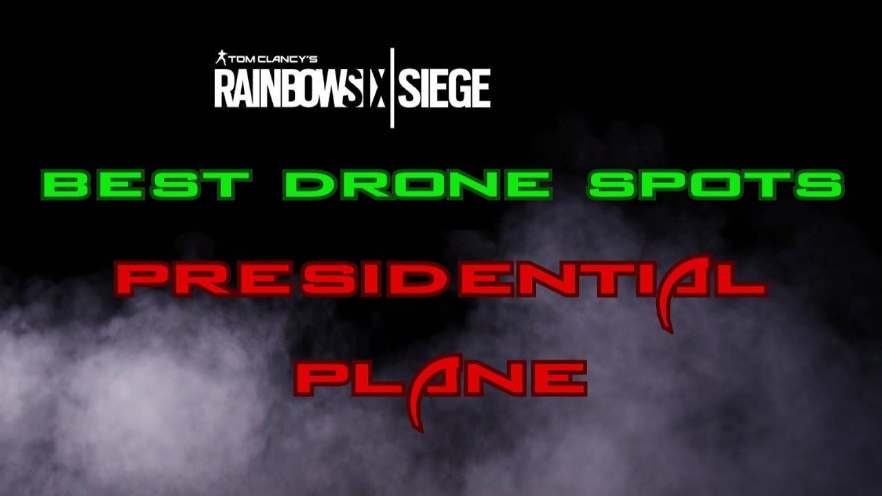 Rainbow Six Siege - Best Drone Spots - Presidential Plane - YouTube