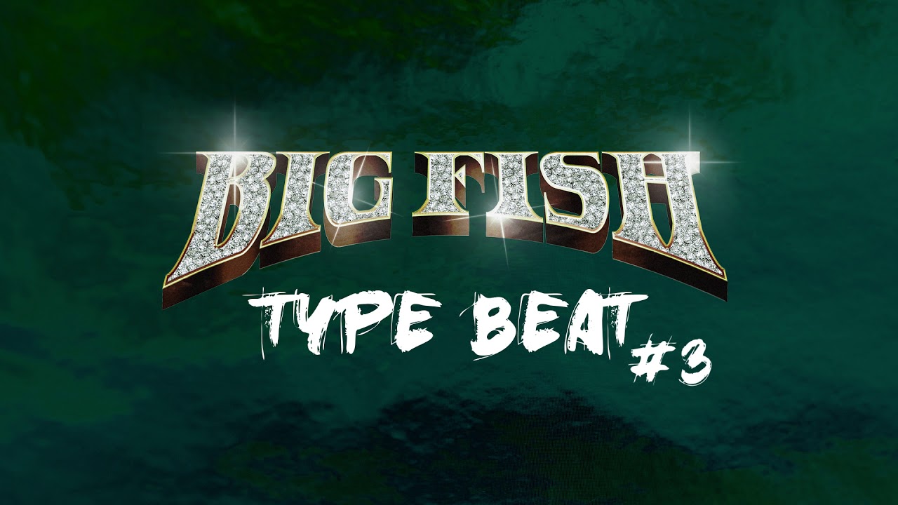 Big Fish Type Beat #03 - YouTube