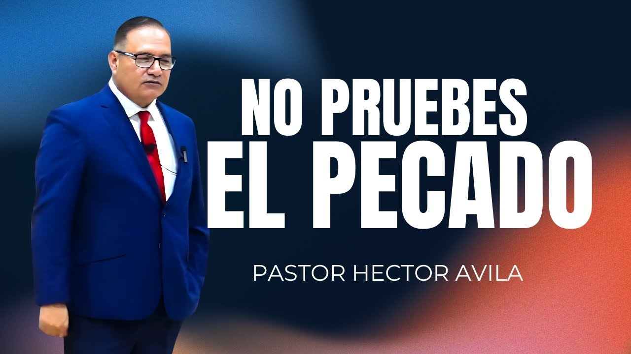 Pastor Hector Avila- NO PRUEBES EL PECADO - YouTube