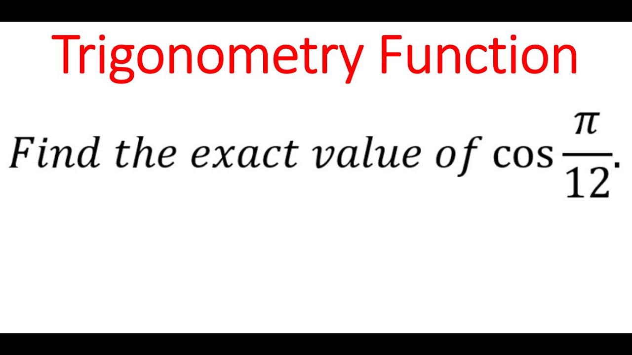 EXACT VALUE Of Cos pi 12 WITHOUT CALCULATOR YouTube