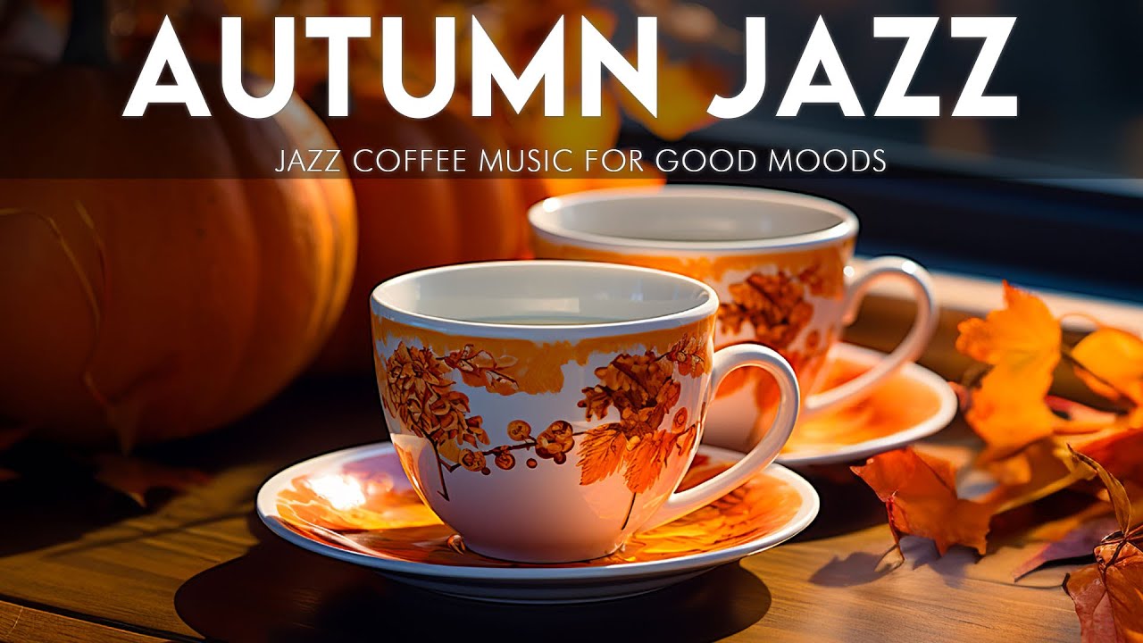 Calm Autumn Jazz ☕ Positive Morning Jazz Coffee Music And Smooth Bossa