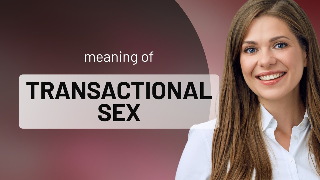 Understanding Transactional Sex A Guide For English Learners Youtube