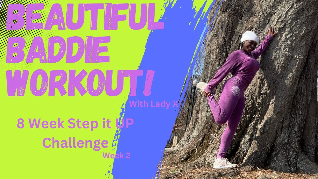 Beautiful Baddie Workout! With Lady X. 8 Week Step It UP Challenge ...