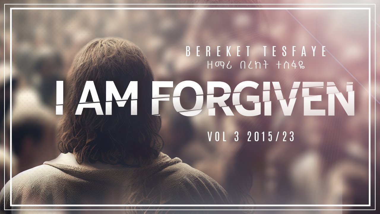 14. Bereket Tesfaye I am forgiven - YouTube