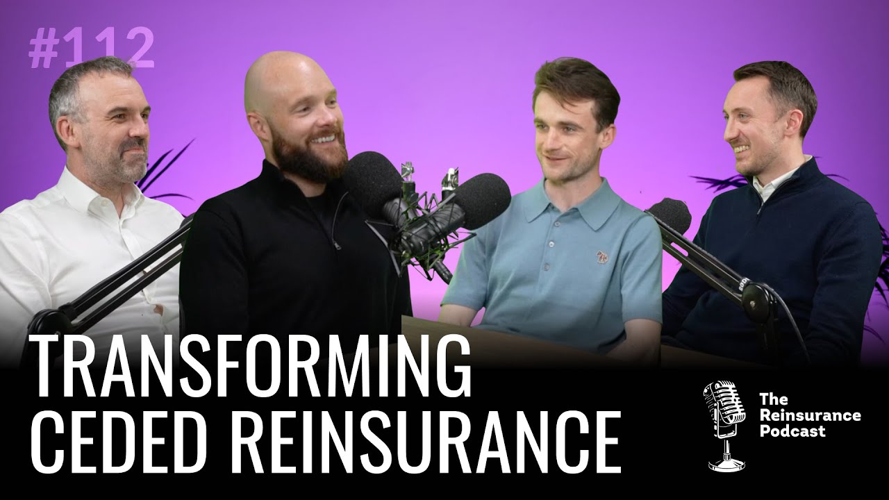 Gareth Evans & James Slater: Transforming Ceded Reinsurance | TRP #112 ...