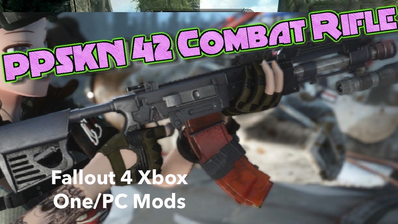 PPSKN 42 Combat Rifle Fallout 4 Xbox One/PC Mods - YouTube