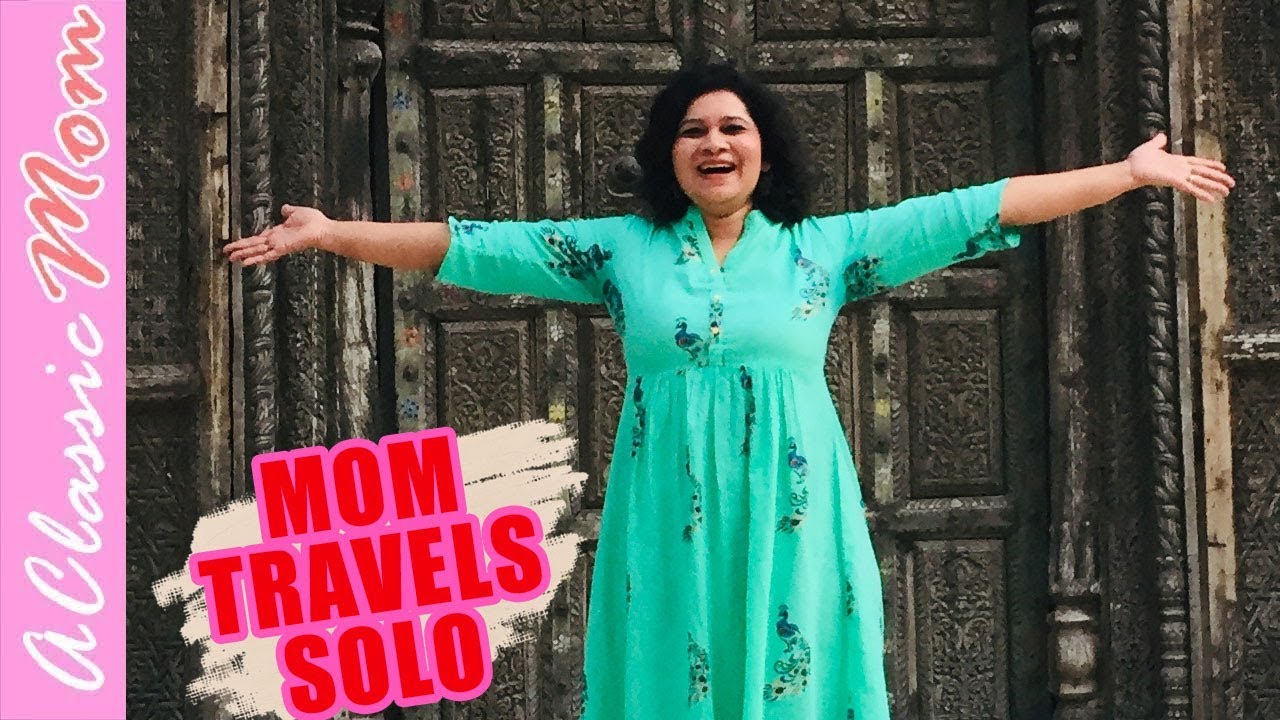 Solo mom travels - Traveling Solo as a Mom | as told by A Classic Mom ...