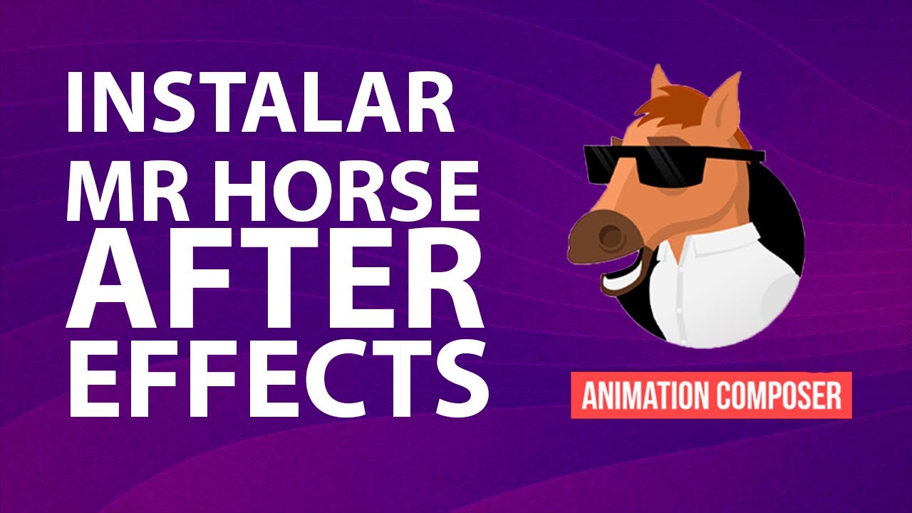 INSTALAR MISTER HORSE AFTER EFECTS (2024) EN ESPAÑOL - YouTube