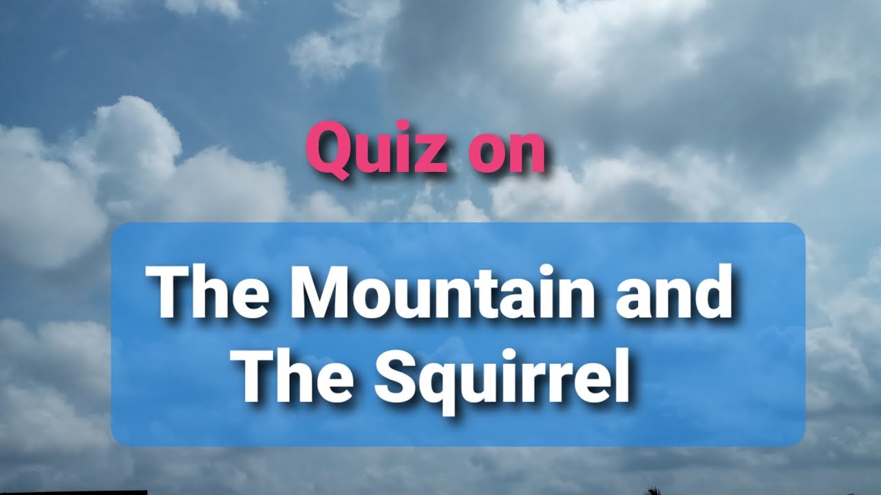 Quiz on The Mountain and the Squirrel - English Poem - YouTube