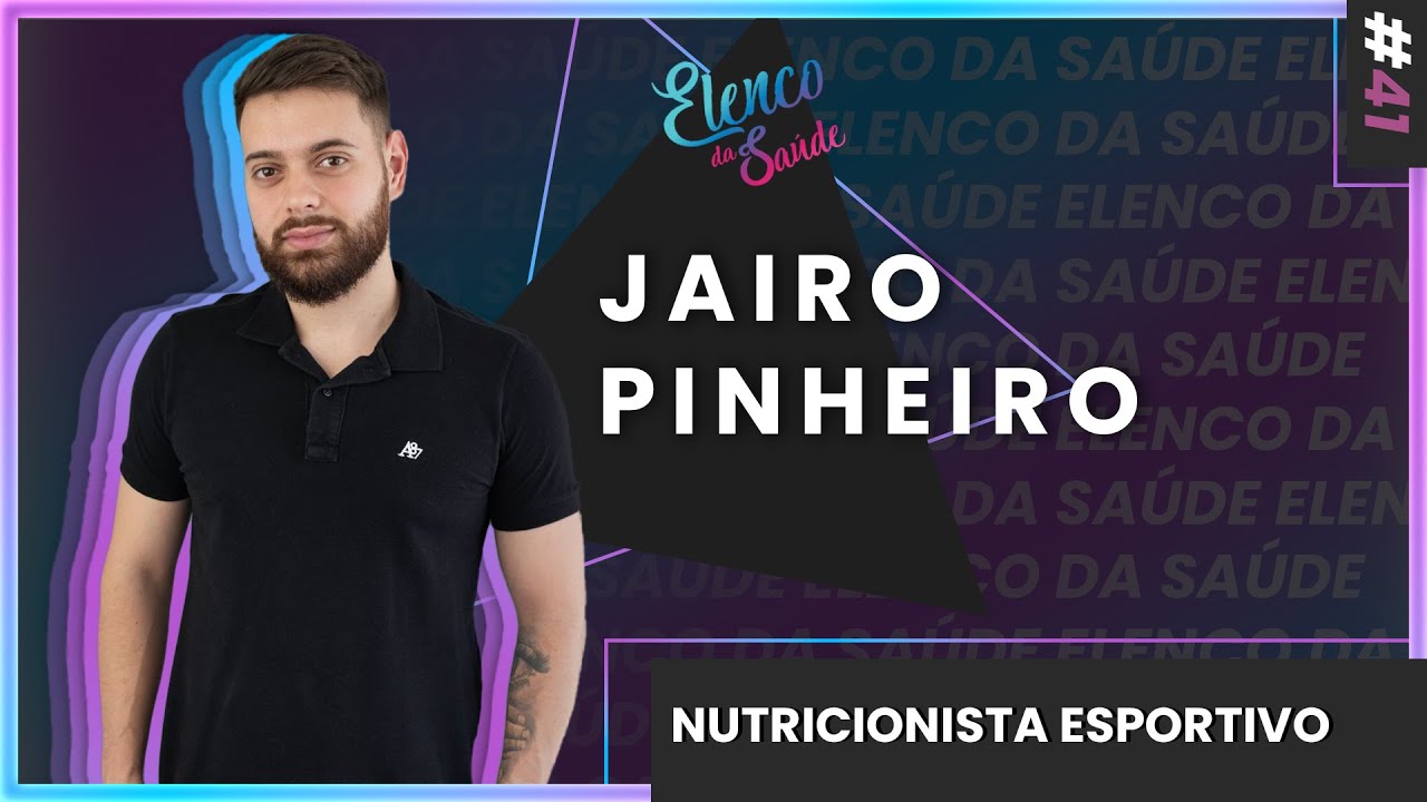 Jairo Pinheiro - Nutricionista Esportivo - Elenco da Saúde #41 - YouTube
