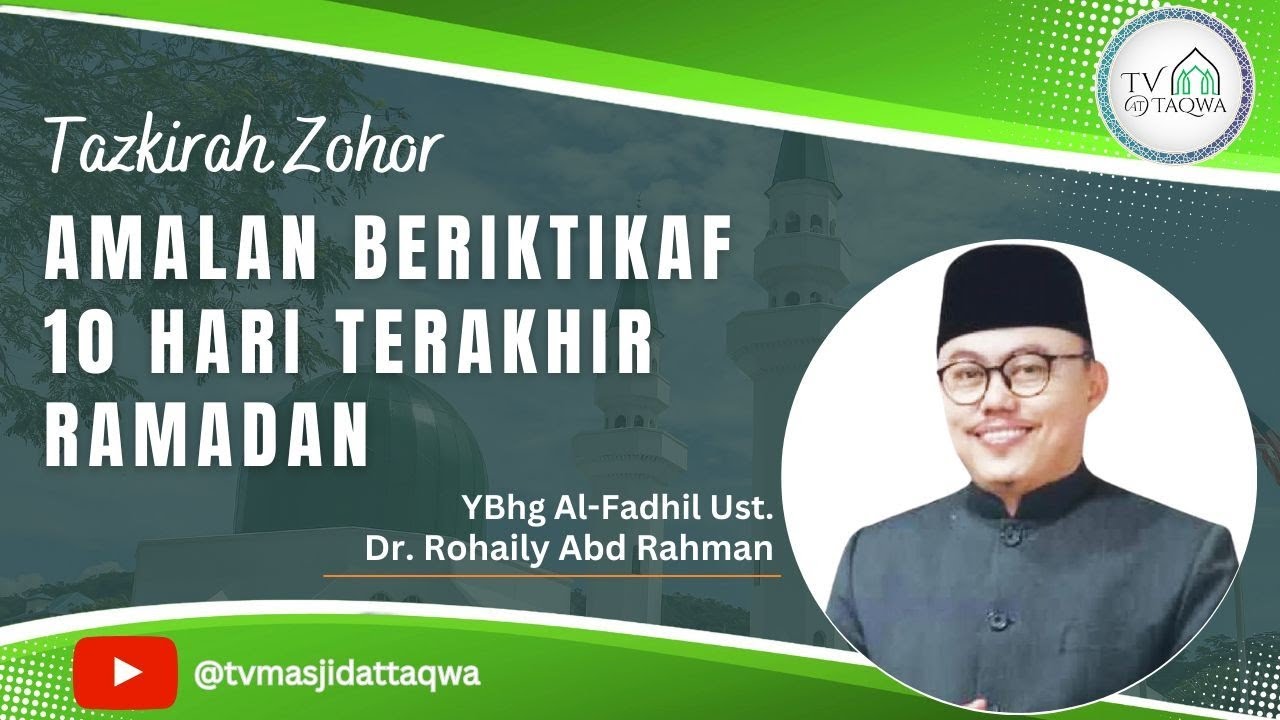 Tazkirah Zohor: Amalan beriktikaf pd 10 hari terakhir Ramadhan - Ust Dr ...