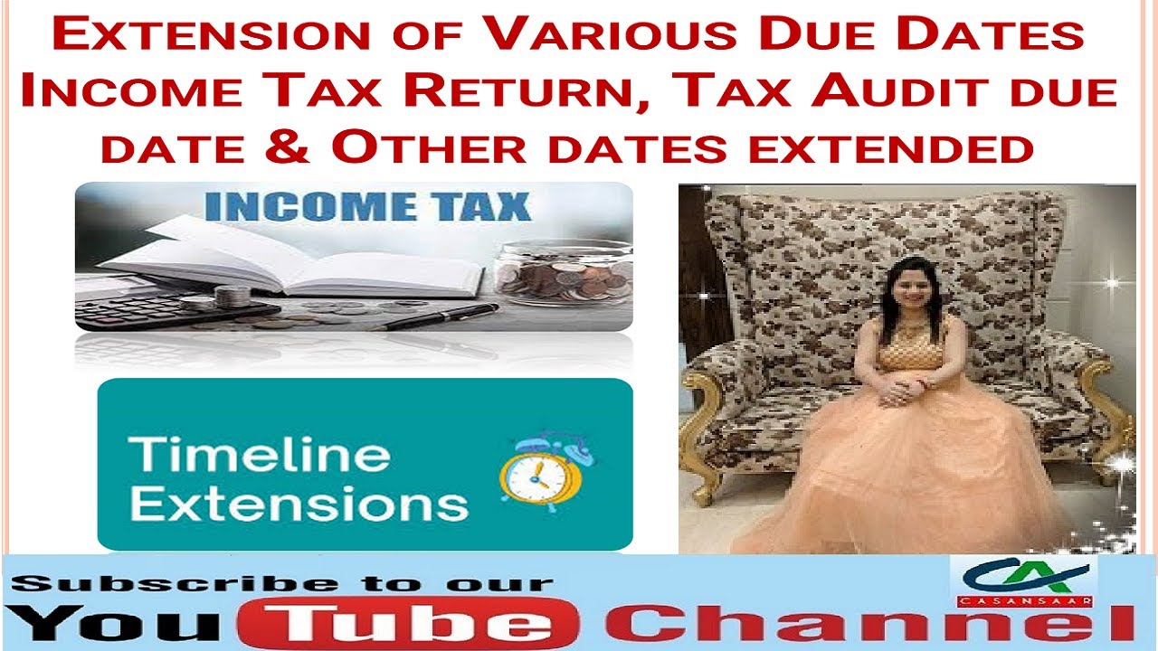 Extension Of Various Due Dates Income Tax Return Tax Audit Due Date