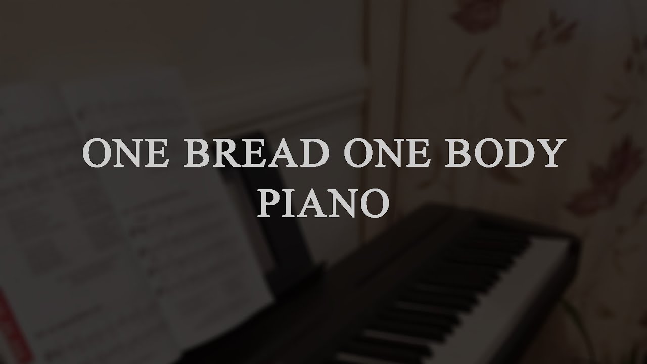 One Bread One Body - Piano - YouTube