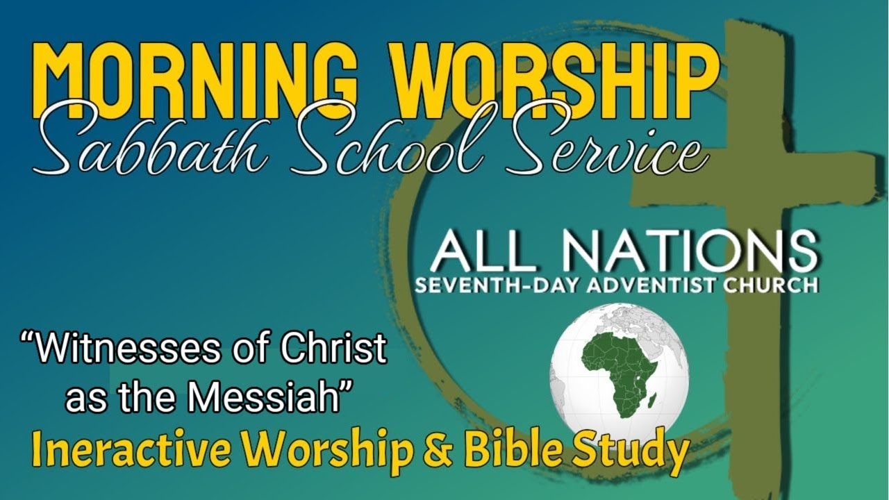 Morning Worship Sabbath School “Witnesses of Christ as the Messiah” All ...