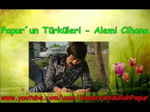 Papur´un Türküleri - Alemi Cihana