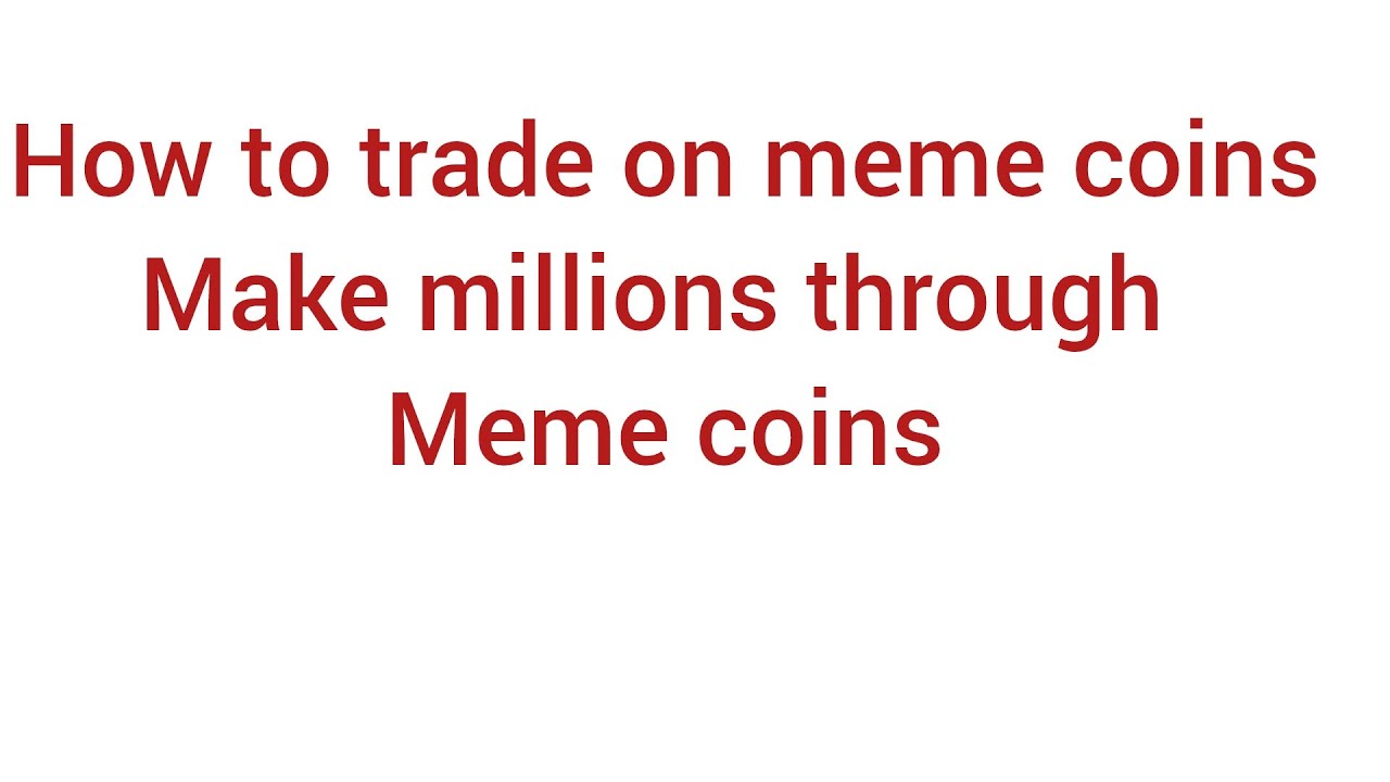 how to trade on meme coins make # millions through meme coins# - YouTube