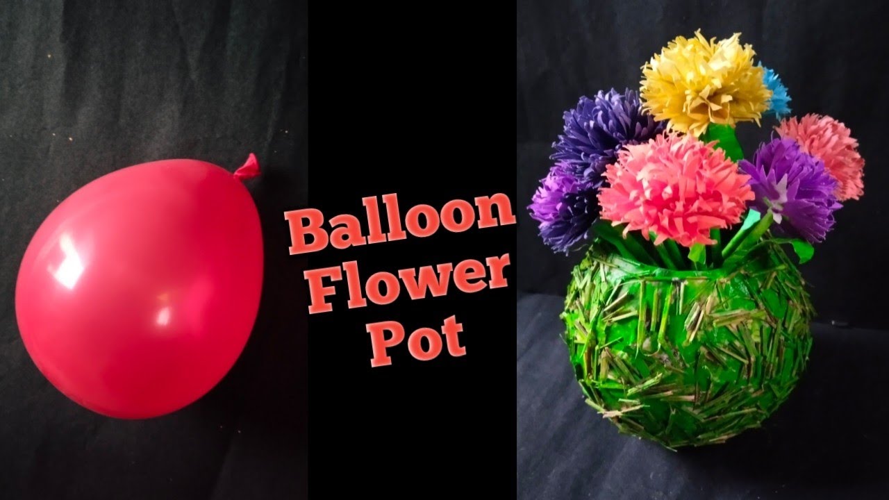 Balloon Craft Idea / DIY Easy Balloon Flower Pot Making Idea / Best Out ...