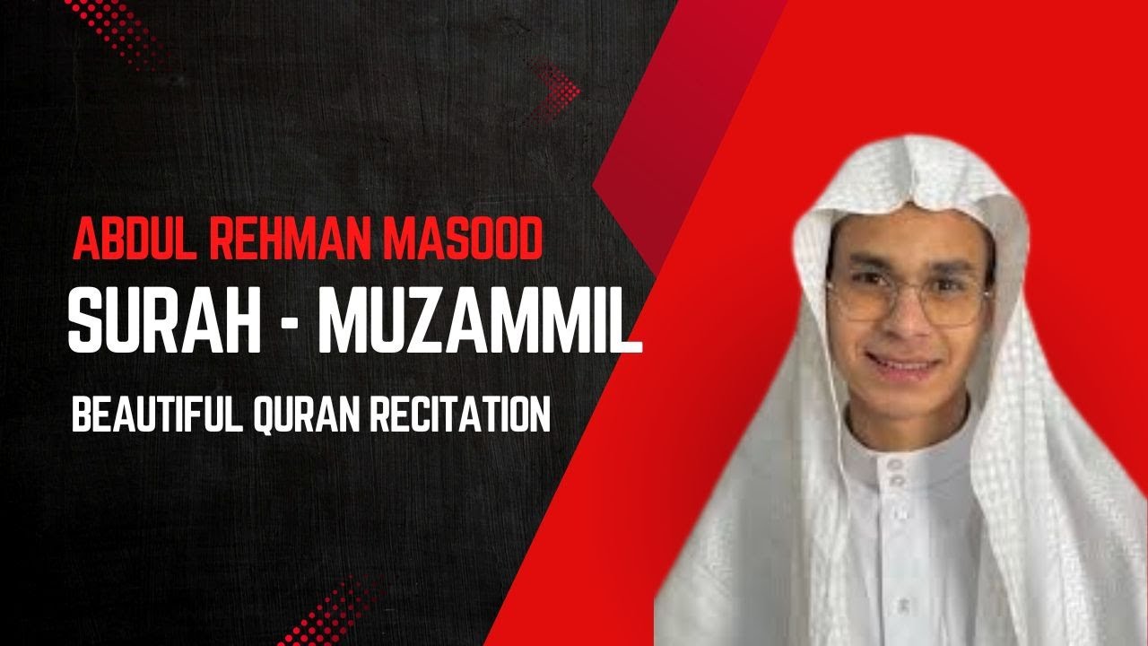 Surah Muzammil Beautiful Quran Recitation by Abdul Rehman Masood # ...